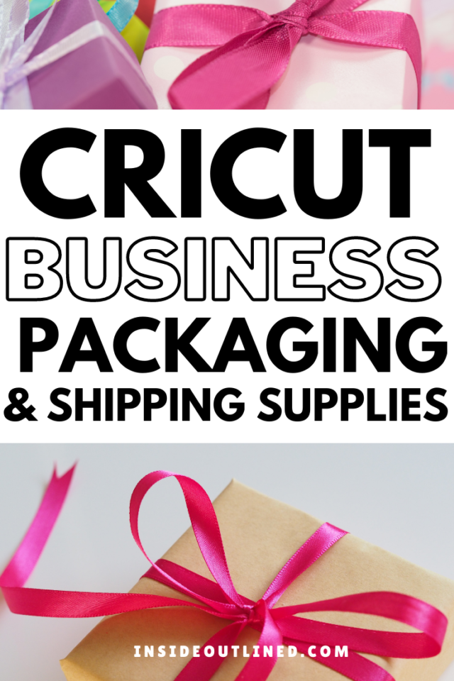 Cricut Business Packaging and Shipping Supplies - InsideOutlined