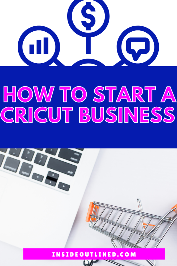 How To Start A Cricut Business - InsideOutlined